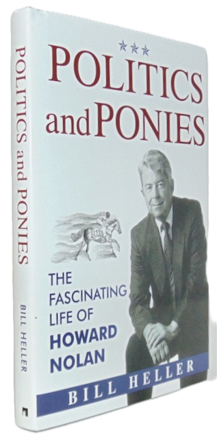 Heller. Politics and Ponies: The Fascinating Life of Howard Nolan ...