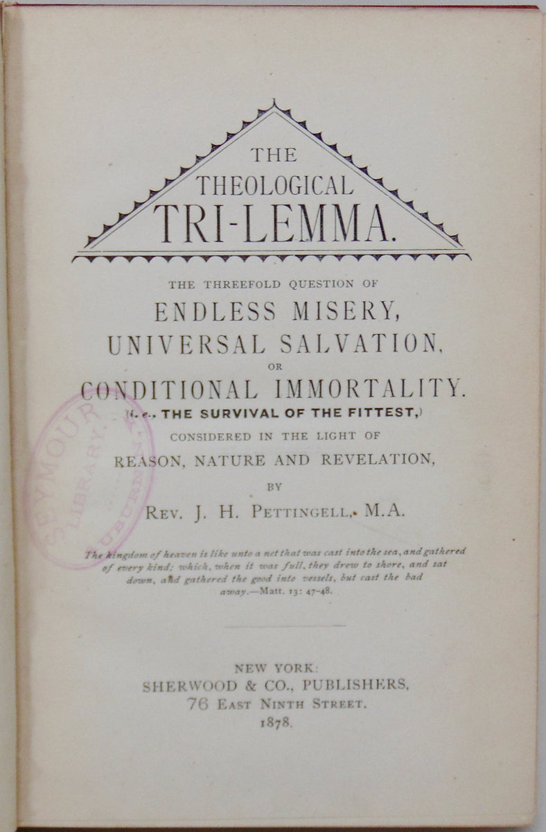 Pettingell. The Theological Tri-Lemma: Endless Misery, Universal Salva ...