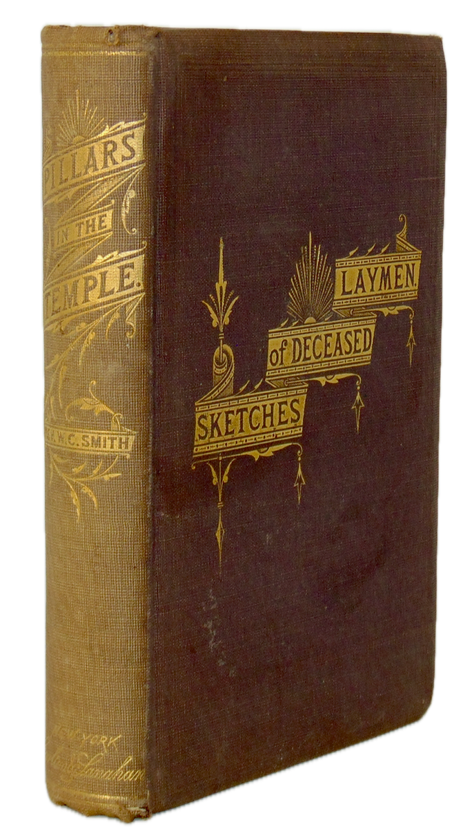 Pillars in the Temple: Deceased Laymen of the Methodist Episcopal Chur ...