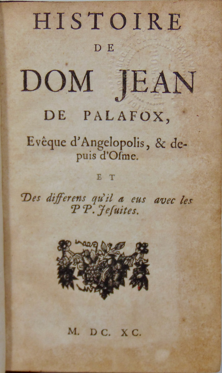 Histoire de Dom Jean de Palafox 1690 Jansenist Controversy – Haaswurth ...