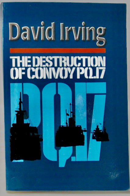 Irving, David. The Destruction of Convoy PQ.17 – Haaswurth Books