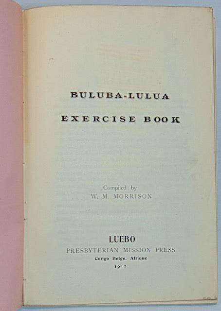 Morrison, W. M. Buluba-Lulua Exercise Book (1912) copy 1 – Haaswurth Books