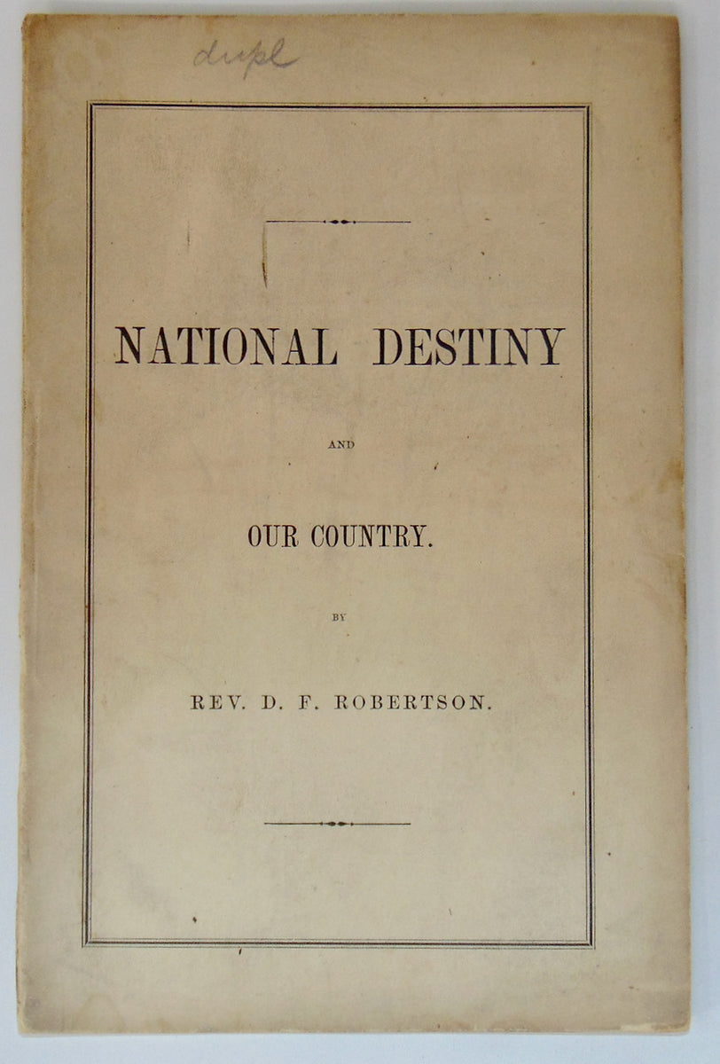 Robertson. National Destiny and Our Country: A Discourse (1851 ...