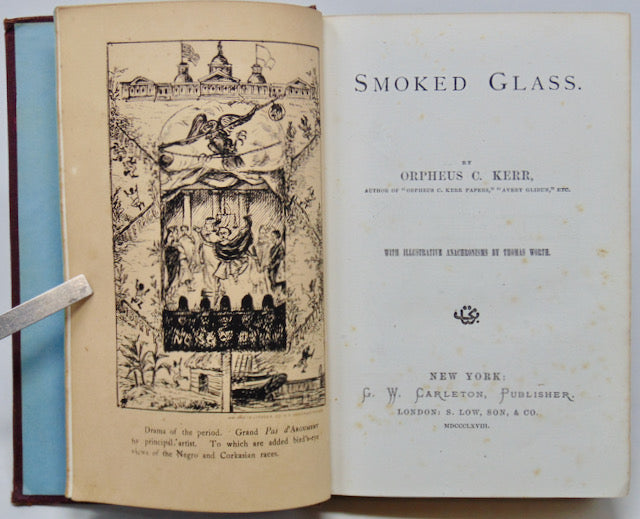 Kerr, Orpheus C.; [Newell, Robert Henry]. Smoked Glass; with illustrat ...